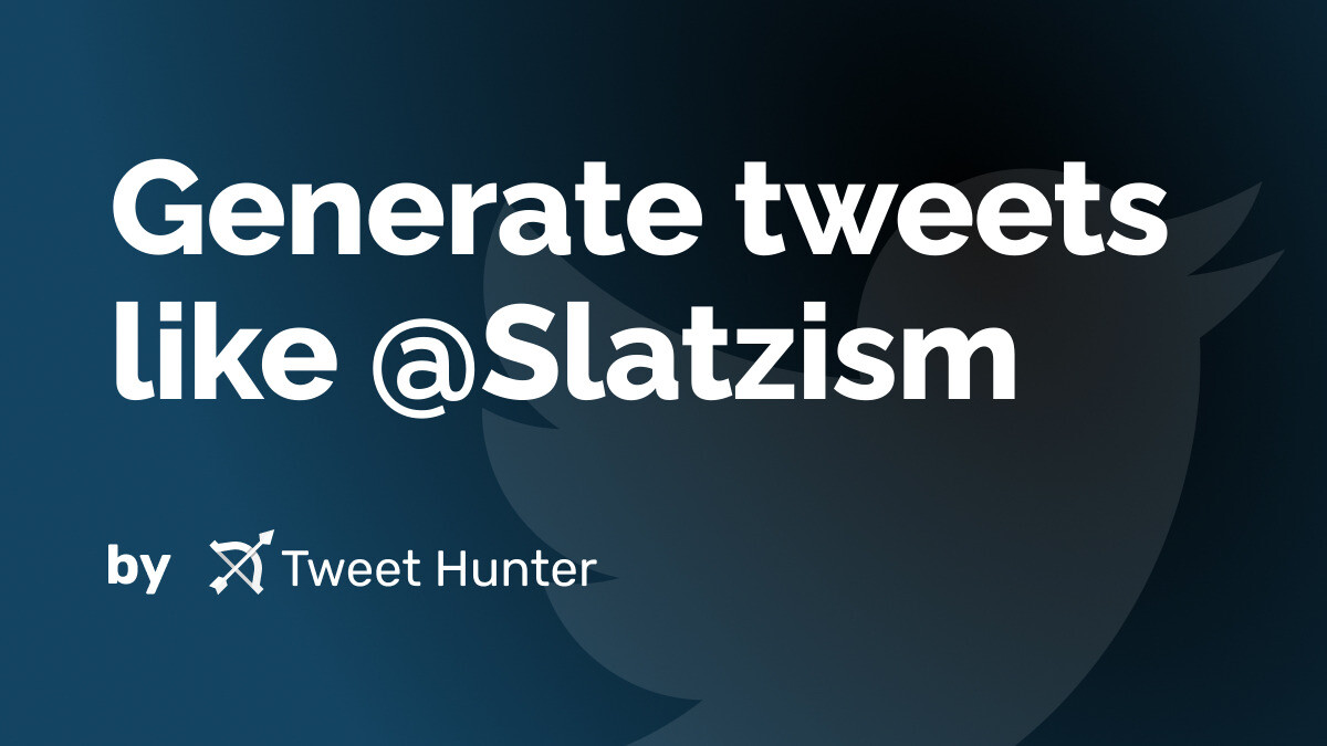 Generate Tweets like @Slatzism with AI Generate Tweets like @Slatzism with AI